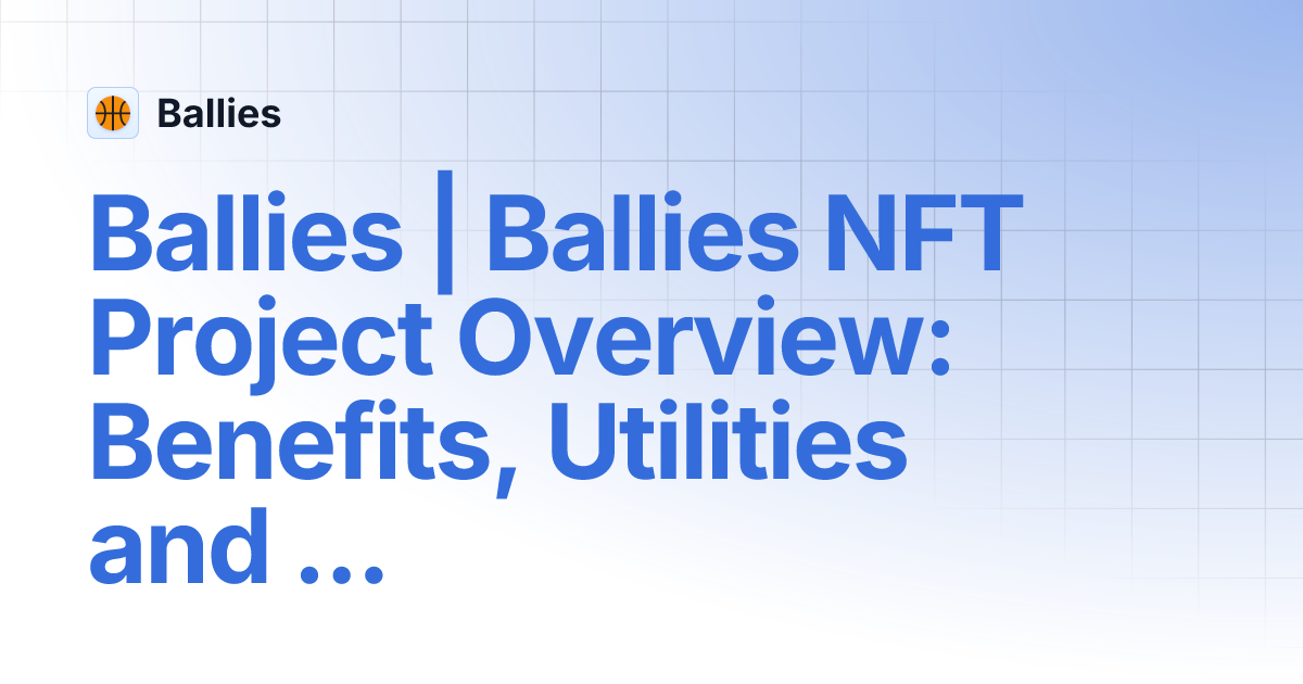 Ballies | Ballies NFT Project Overview: Benefits, Utilities and More ...
